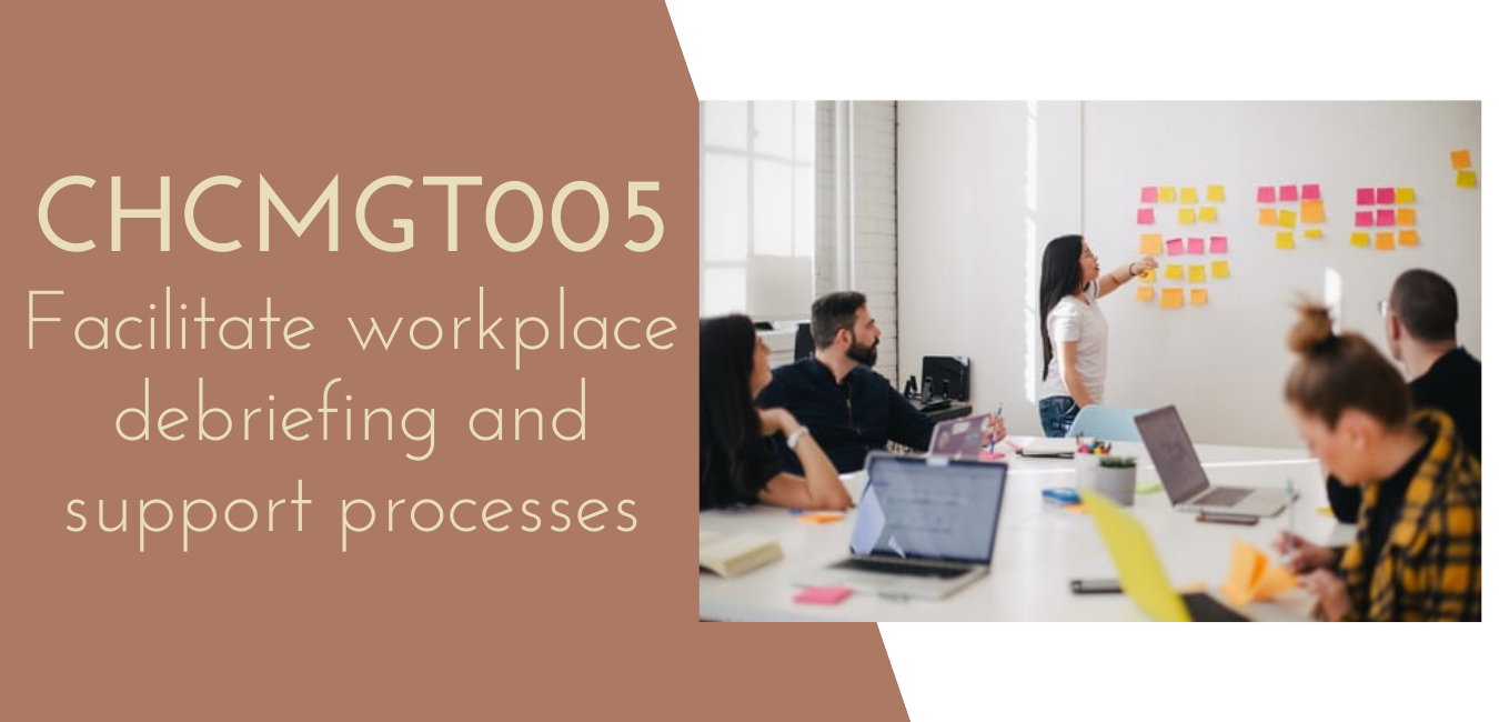 Summary of CHCMGT005 - Facilitate workplace debriefing and support processes | Simple Solutions ...